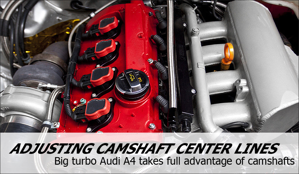 Adjusting camshaft center lines on a big turbo Audi – Integrated ...